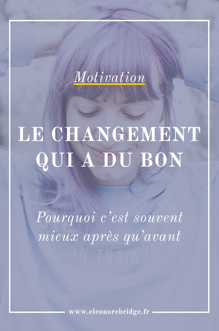 Le changement qui a du bon | Eleonore Bridge