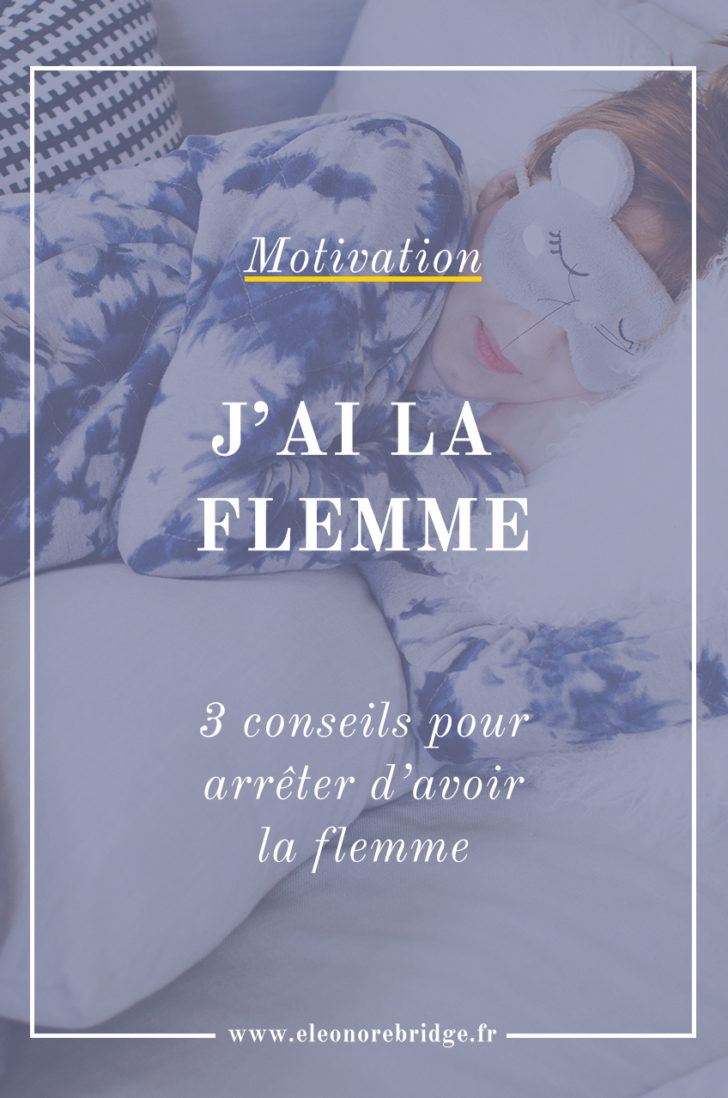 Comment arrêter d'avoir la flemme | Eleonore Bridge